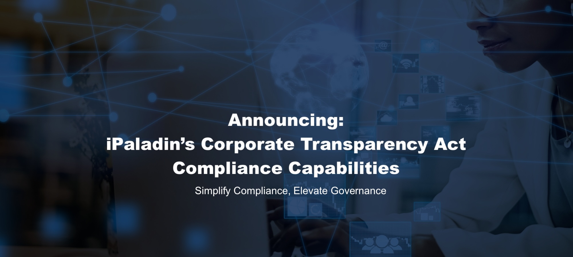 Announcing: iPaladin's Corporate Transparency Act Compliance Capabilities